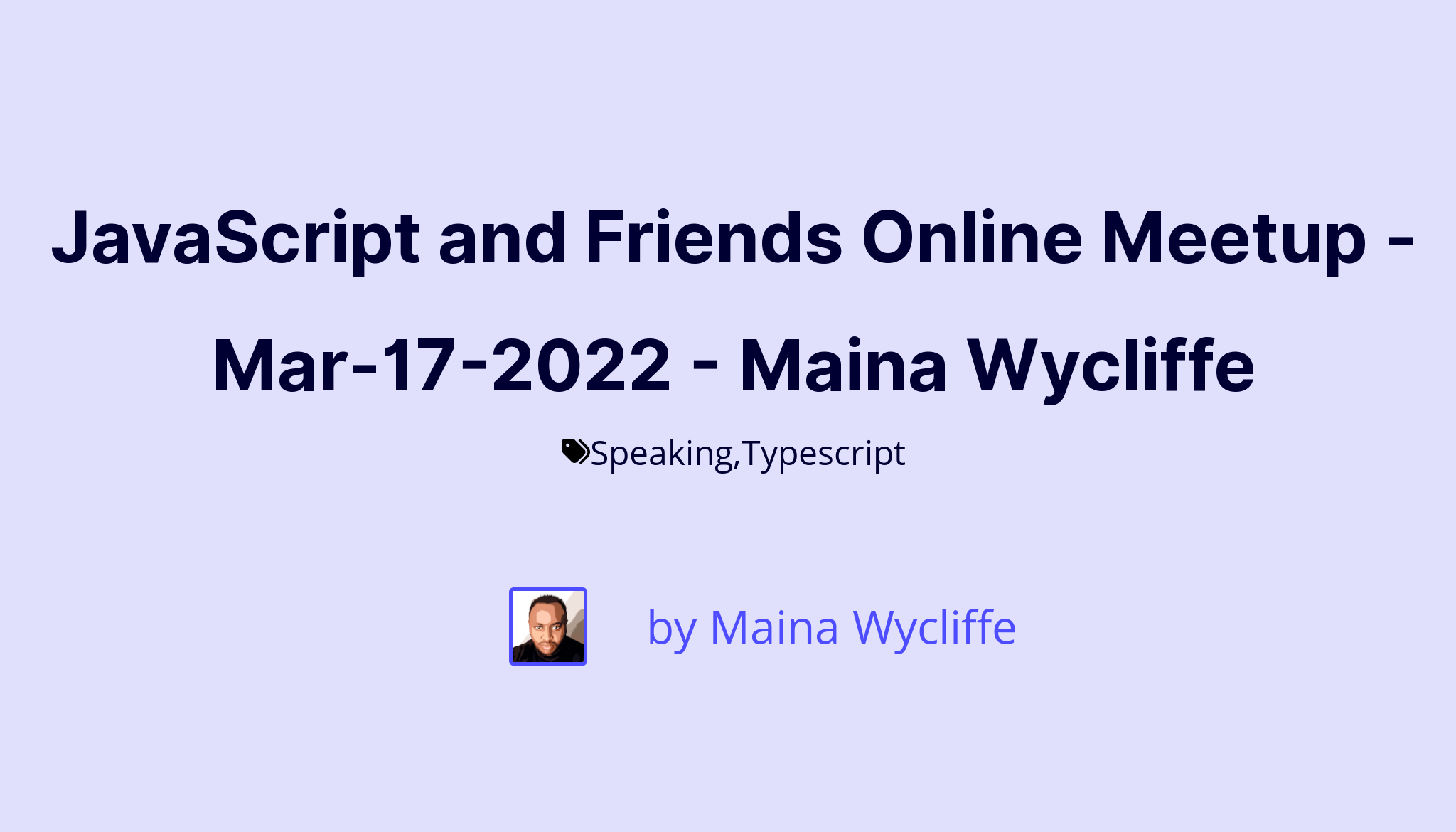 JavaScript and Friends Online Meetup - Mar-17-2022 - Maina Wycliffe ... JavaScript and Friends Online Meetup - Mar-17-2022 - Maina Wycliffe ...